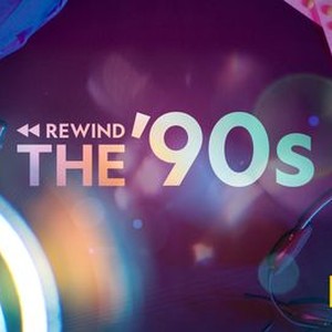 Rewind the '90s - Rotten Tomatoes