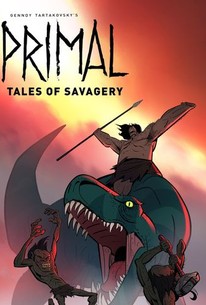 Primal: Tales of Savagery | Rotten Tomatoes