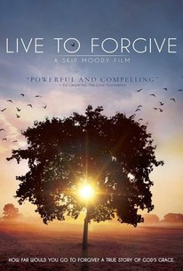 Live to Forgive | Rotten Tomatoes