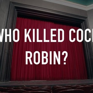 Who Killed Cock Robin? - Rotten Tomatoes