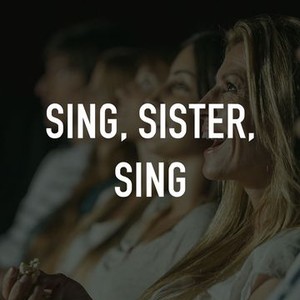 Sing, Sister, Sing - Rotten Tomatoes