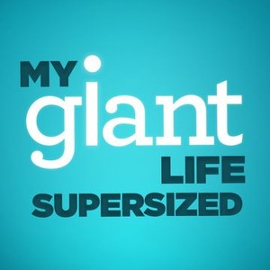 My Giant Life: Supersized: Season 2, Episode 7 - Rotten Tomatoes