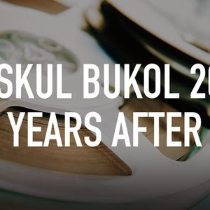 Iskul Bukol 20 Years After - Rotten Tomatoes