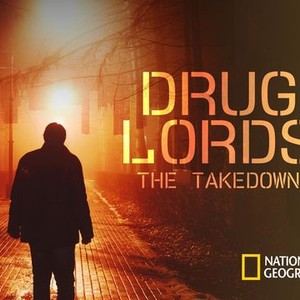 Drug Lords: The Takedown - Rotten Tomatoes