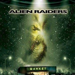 Alien Raiders - Rotten Tomatoes