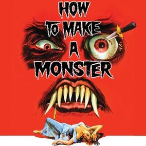 How to Make a Monster - Rotten Tomatoes