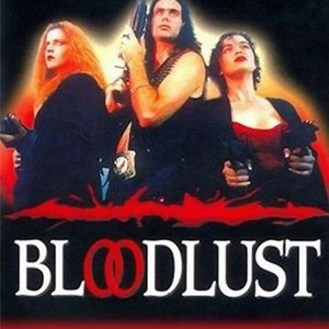 Bloodlust - Rotten Tomatoes
