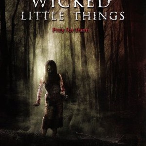 Wicked Little Things - Rotten Tomatoes