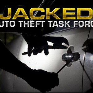 Jacked: Auto Theft Task Force - Rotten Tomatoes