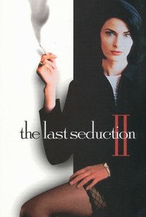 The Last Seduction II (1999) - Rotten Tomatoes