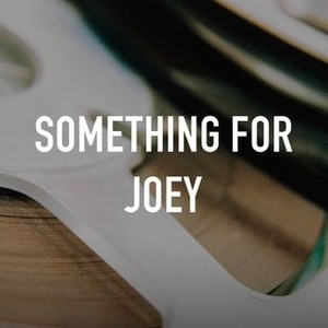 Something for Joey - Rotten Tomatoes
