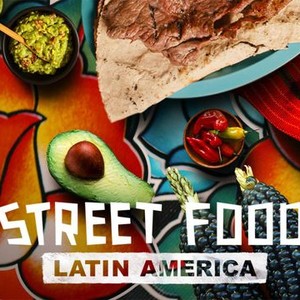 Street Food: Latin America - Rotten Tomatoes