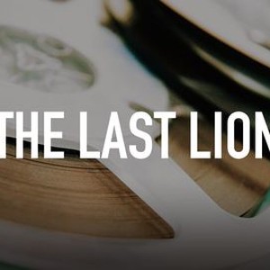 The Last Lion - Rotten Tomatoes