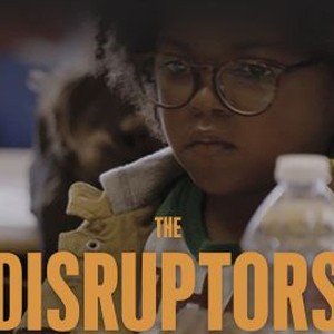 The Disruptors - Rotten Tomatoes