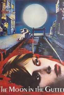 The Moon in the Gutter | Audience Reviews | Rotten Tomatoes