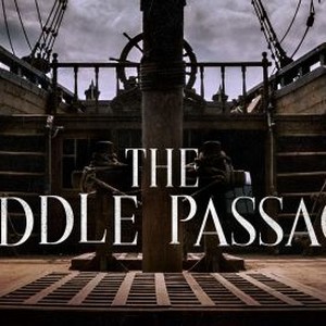 The Middle Passage - Rotten Tomatoes