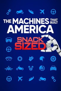 The Machines That Built America: Snack Sized: Season 1 | Rotten Tomatoes