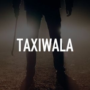 Taxiwala - Rotten Tomatoes