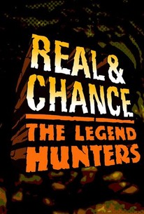 Real and Chance: The Legend Hunters | Rotten Tomatoes