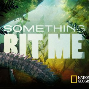 Something Bit Me! - Rotten Tomatoes