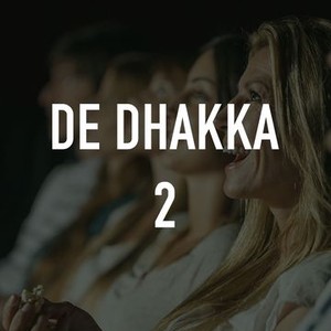De Dhakka 2 - Rotten Tomatoes