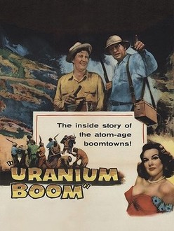 Uranium Boom Film MOAB'S OTHER WILD RIDE — CHARLIE STEEN'S 1950s