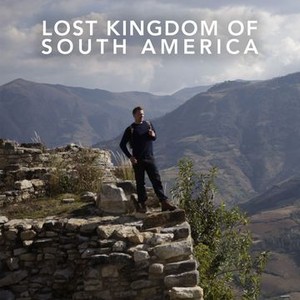 Lost Kingdoms of South America - Rotten Tomatoes