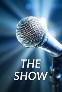 The Show (2003) | Rotten Tomatoes