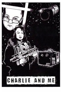 Charlie and Me (2015) | Rotten Tomatoes