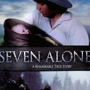 Seven Alone - Rotten Tomatoes