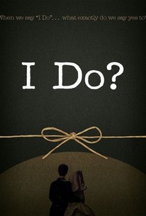 I Do? | Rotten Tomatoes