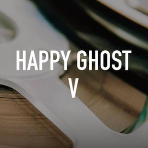 Happy Ghost V - Rotten Tomatoes