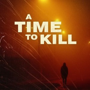 A Time to Kill - Rotten Tomatoes
