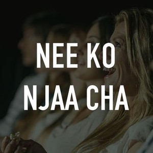 Nee Ko Njaa Cha - Rotten Tomatoes