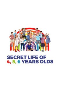 The Secret Life of 4, 5 and 6 Year Olds Pictures - Rotten Tomatoes