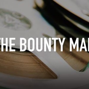 The Bounty Man - Rotten Tomatoes