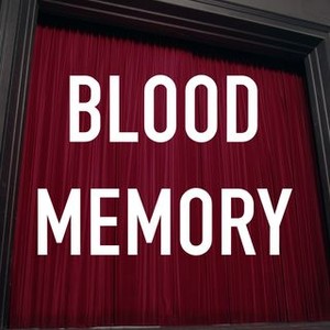Blood Memory - Rotten Tomatoes