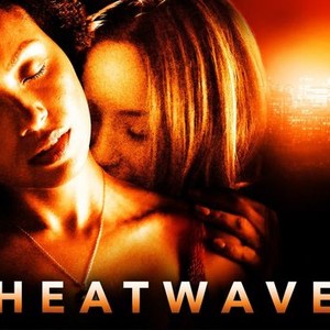 Heatwave - Rotten Tomatoes
