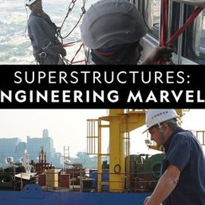 Superstructures: Engineering Marvels - Rotten Tomatoes