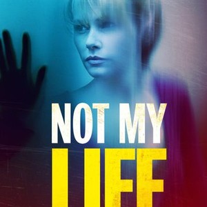 Not My Life - Rotten Tomatoes
