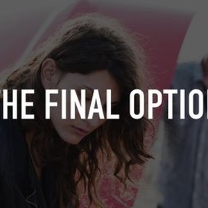 The Final Option - Rotten Tomatoes