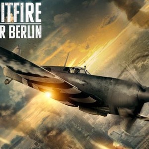 Spitfire Over Berlin - Rotten Tomatoes