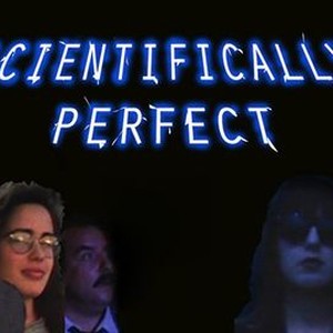 Scientifically Perfect - Rotten Tomatoes
