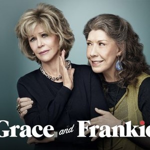Grace and Frankie - Rotten Tomatoes