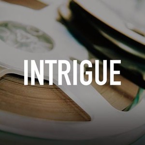 Intrigue - Rotten Tomatoes