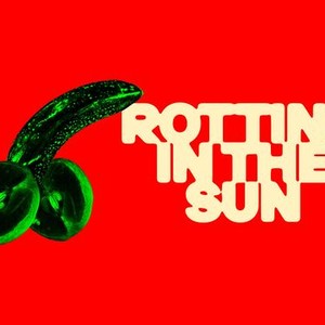Rotting in the Sun - Rotten Tomatoes