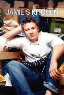 Jamie's Kitchen: Season 1 | Rotten Tomatoes