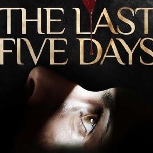 The Last Five Days - Rotten Tomatoes