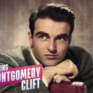 Making Montgomery Clift - Rotten Tomatoes