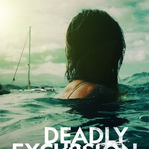 Deadly Excursion - Rotten Tomatoes